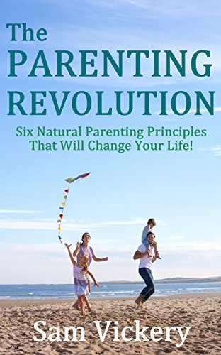 The Parenting Revolution by Sam Vickery | Goodreads