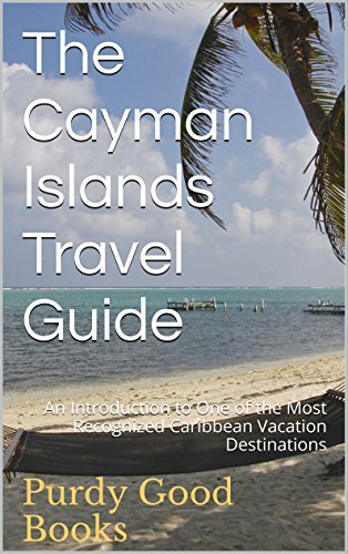 The Cayman Islands Travel Guide: An Introduction to the Most Recognized ...