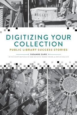Digitizing Your Collection: Public Library Success Stories by Susanne ...