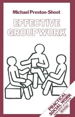 Effective Groupwork by Michael Preston-Shoot | Goodreads