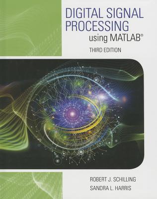 Digital Signal Processing using MATLAB by Robert J. Schilling | Goodreads