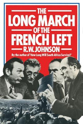 The Long March of the French Left by R.W. Johnson | Goodreads