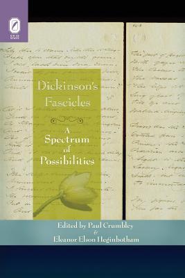 Dickinson’s Fascicles: A Spectrum of Possibilities by Paul Crumbley ...