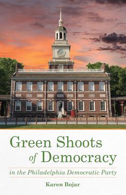 Green Shoots of Democracy within the Philadelphia Democratic Party by ...