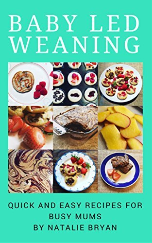 Baby Led Weaning: Quick and Easy Recipes for Busy Mums: Volume 1 by ...