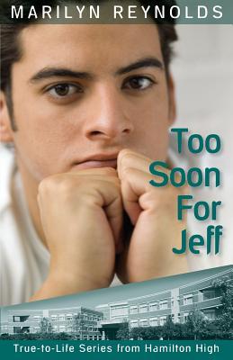 Too Soon for Jeff (Hamilton High True-To-Life) by Marilyn Reynolds ...