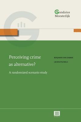 Perceiving crime as alternative?: A randomized scenario study (5) by ...