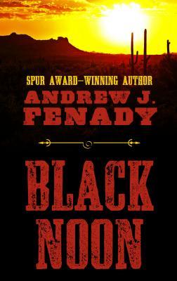 Black Noon (Thorndike Press large print Western) by Andrew J. Fenady ...