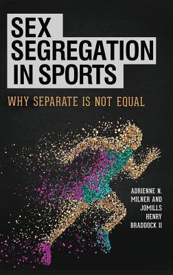 Sex Segregation in Sports: Why Separate Is Not Equal by Adrienne N ...
