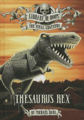Thesaurus Rex (Library of Doom: The Final Chapters) by Michael Dahl ...