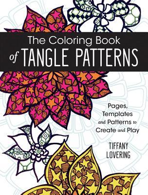 The Coloring Book of Tangle Patterns: Pages, Templates and Patterns to ...