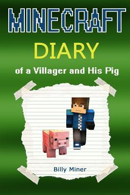Minecraft Diary: Minecraft Diary of a Villager and His Pig by Billy ...