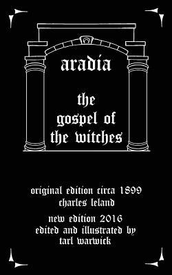 Aradia: The Gospel of the Witches by Charles Godfrey Leland | Goodreads