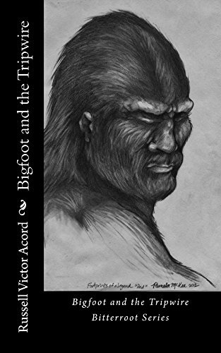 Bigfoot and the Tripwire: Footprints of a Legend by Russell Acord ...
