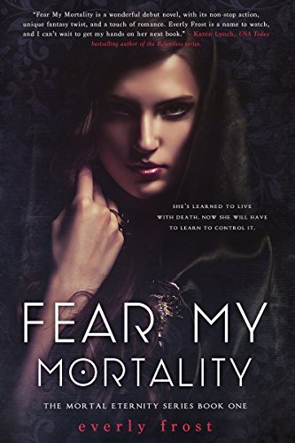 Fear My Mortality (Mortal Eternity, #1) by Everly Frost | Goodreads