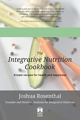 The Integrative Nutrition Cookbook: Simple recipes for health and ...
