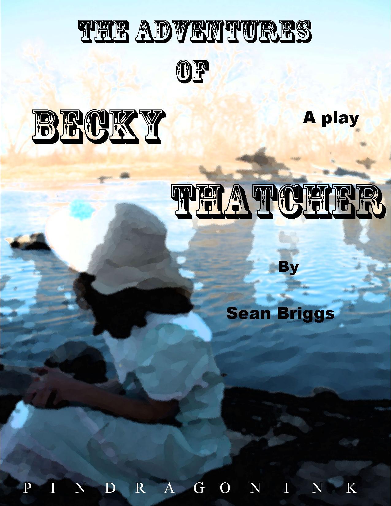 The Adventures of Becky Thatcher - A Play for Youth by Sean Briggs ...