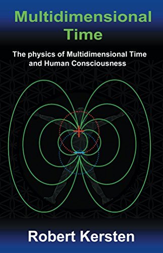 Multidimensional Time: The physics of Multidimensional Time and Human ...