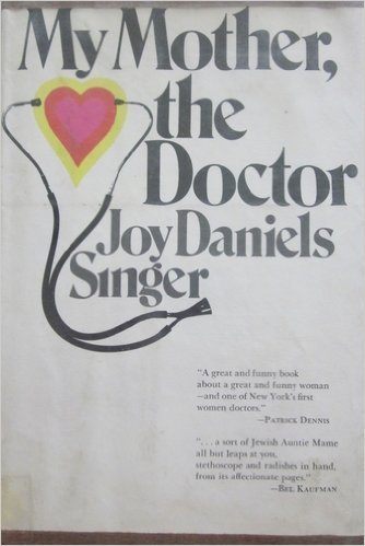 My Mother, the Doctor by Joy Daniels Singer | Goodreads
