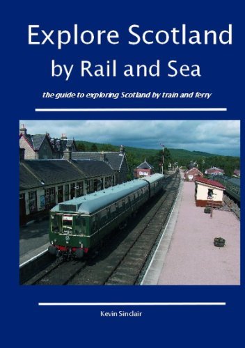 Scotland by Rail and Sea: The Guide to Exploring Scotland by Train and ...