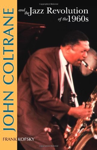 John Coltrane and the Jazz Revolution of the 1960's by Frank Kofsky ...