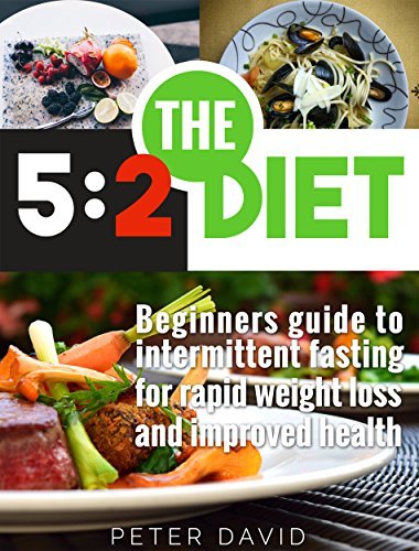 The 5:2 Diet: Beginners Guide to Intermittent Fasting for Rapid Weight ...