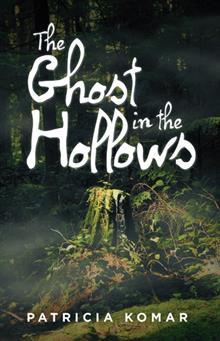 The Ghost in the Hollows by Patricia Komar | Goodreads