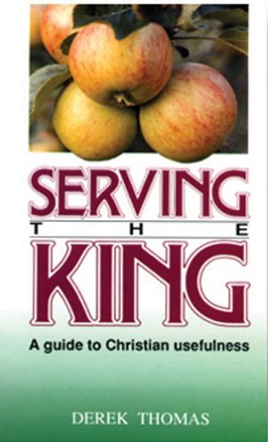 Serving The King By Derek W H Thomas Goodreads