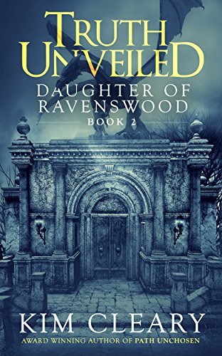 Truth Unveiled (Daughter of Ravenswood #2) by Kim Cleary | Goodreads