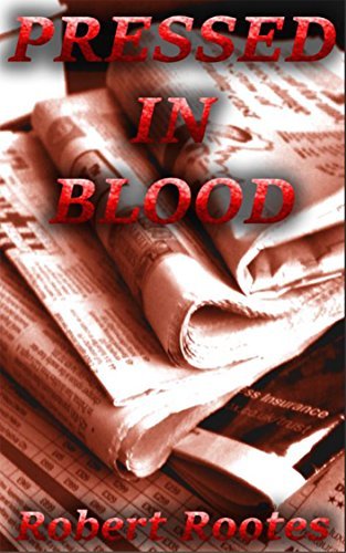 Pressed in Blood by Robert Rootes | Goodreads