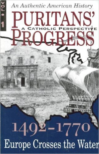 Puritan's Progress (A Catholic Perspective) Vol 1 1492-1770 Europe ...