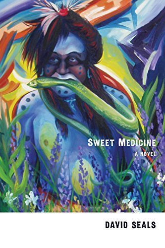 Sweet Medicine: A Novel by David Seals | Goodreads