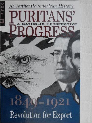 Puritan's Progress (A Catholic Perspective) Vol 3 1849 - 1921 ...