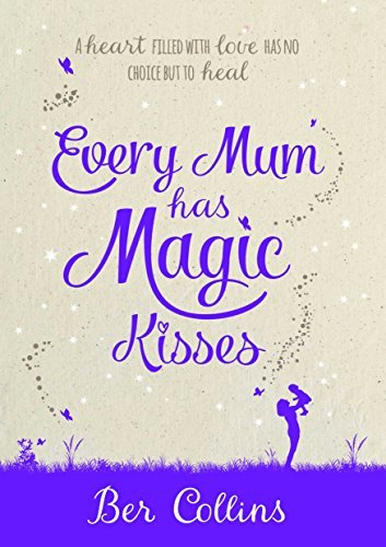 Every Mum has Magic Kisses: A book to guide you step by step to be the ...