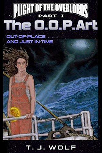 The Oopart Plight Of The Overlords Book 1 By T J Wolf Goodreads
