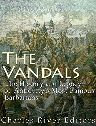 The Vandals: The History and Legacy of Antiquity’s Most Famous ...