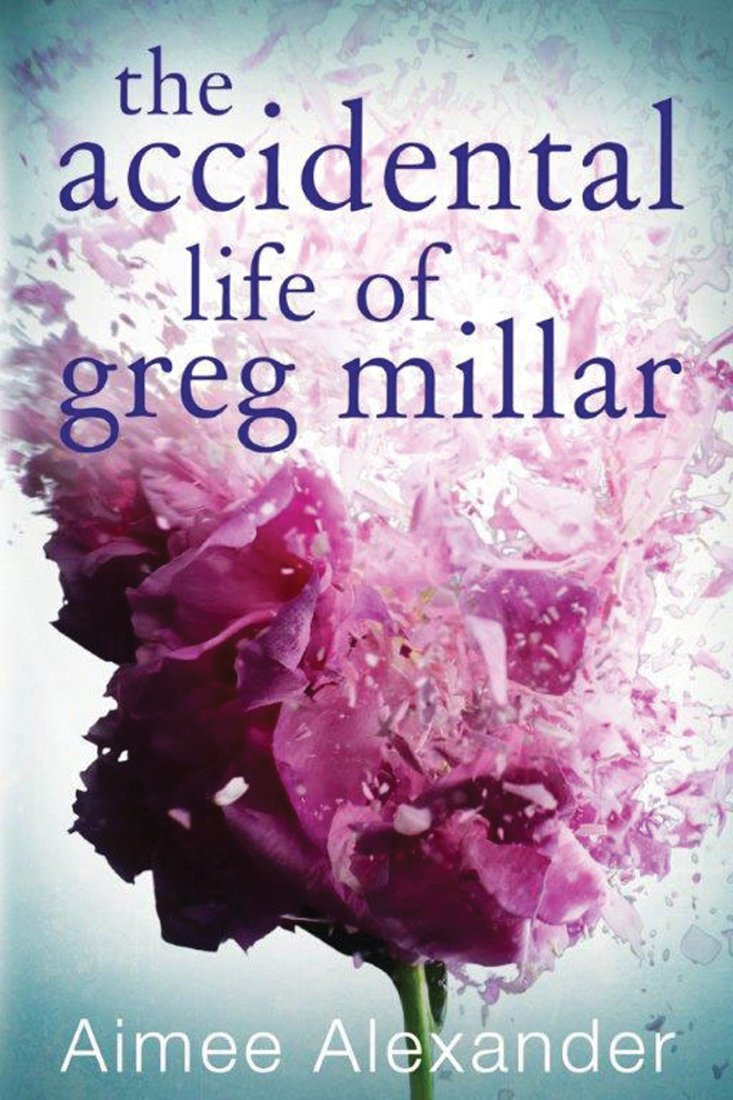 The Accidental Life Of Greg Millar by Aimee Alexander | Goodreads