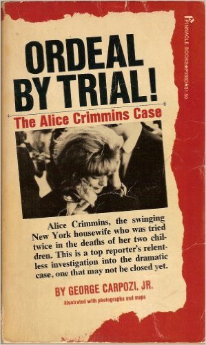 Ordeal by Trial: The Alice Crimmins Case by George Carpozi Jr. | Goodreads
