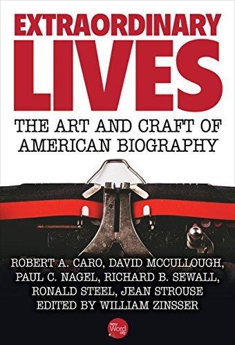 Extraordinary Lives: The Art and Craft of American Biography by William ...