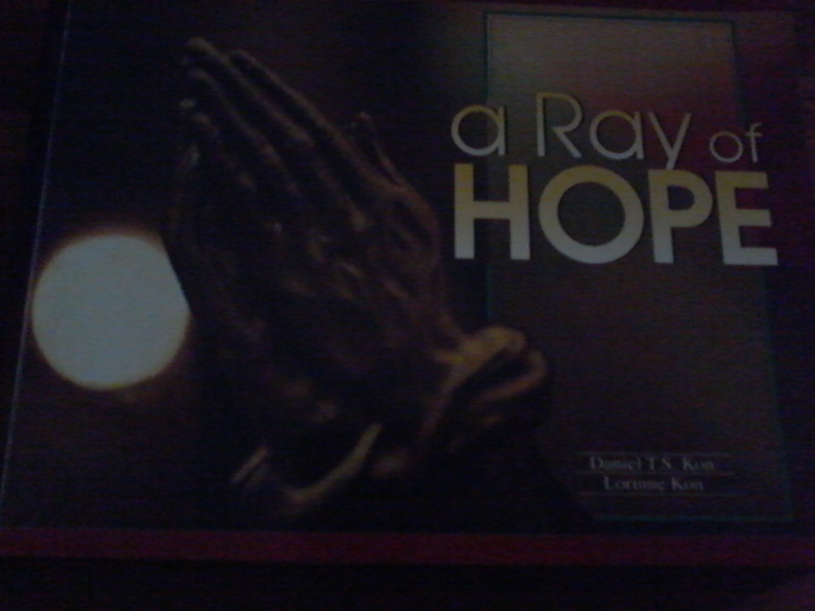 A Ray of Hope by Daniel T.S. Kon | Goodreads