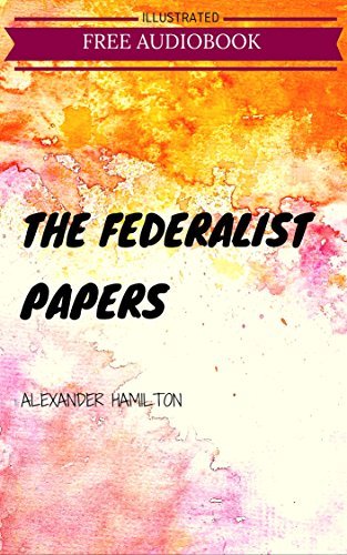 The Federalist Papers: By Alexander Hamilton : Illustrated by Alexander ...