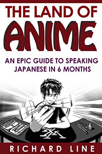 The Land Of Anime: An Epic Guide to Speaking Japanese in 6 Months by ...