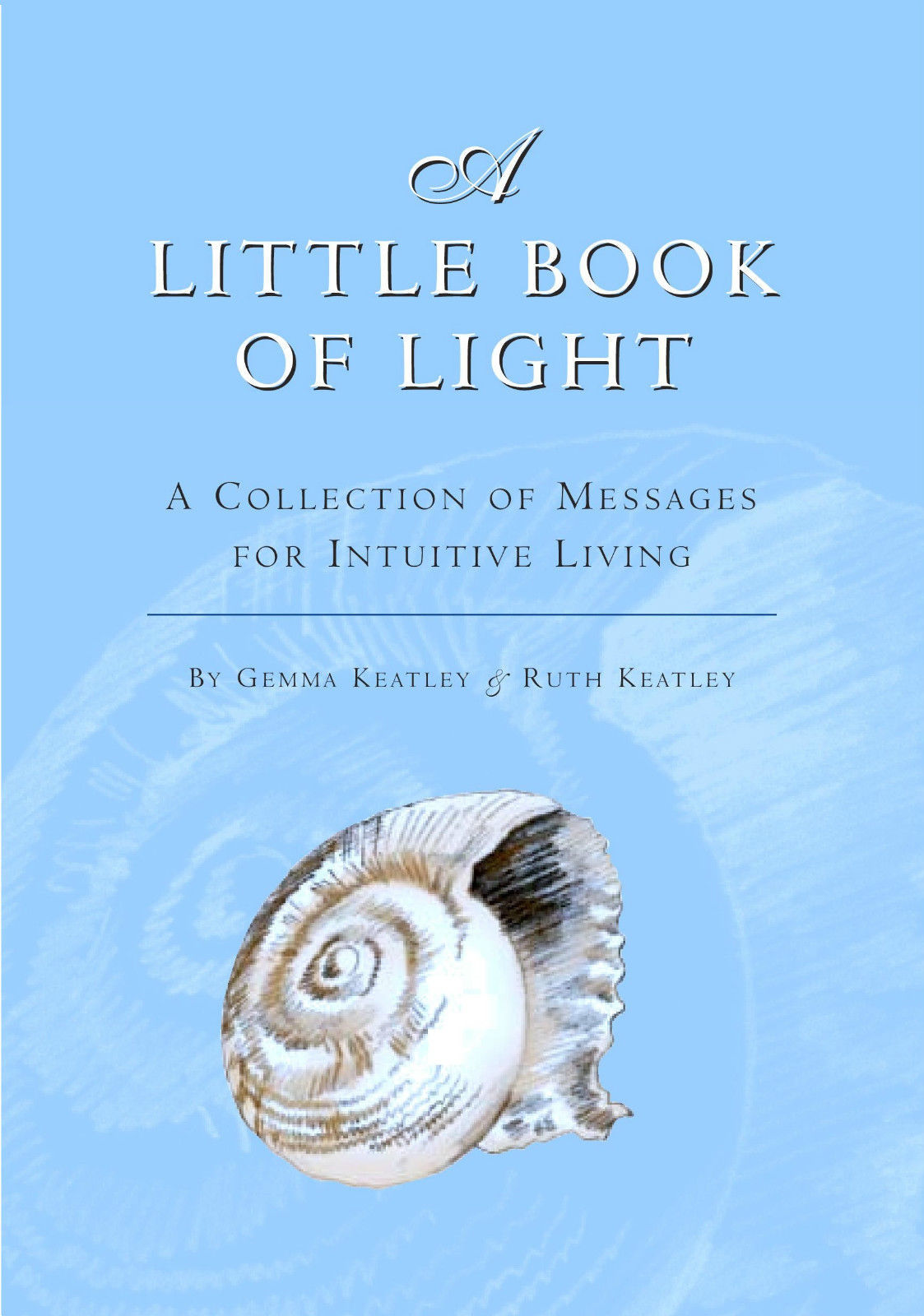 A Little Book of Light: A Collection of Messages for Intuitive Living ...