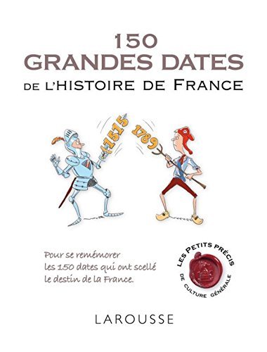 150 grandes dates de l'histoire de France (Les petits précis de culture ...