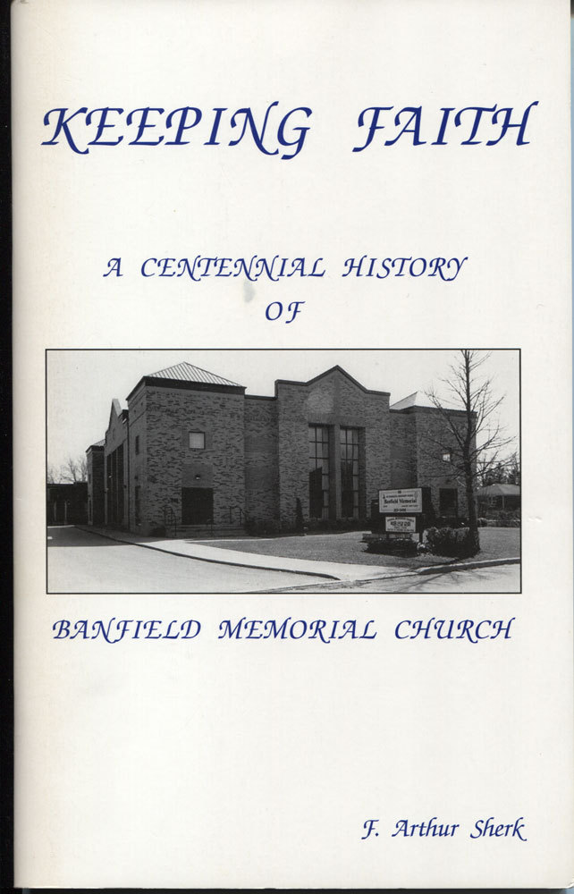 Keeping Faith: a Centennial History of Banfield Memorial Church by F ...
