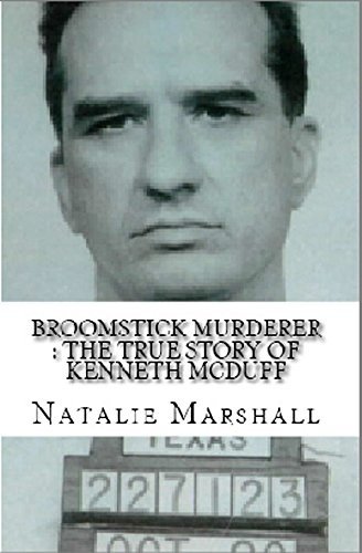 Broomstick Murderer : The True Story of Kenneth McDuff by Natalie ...