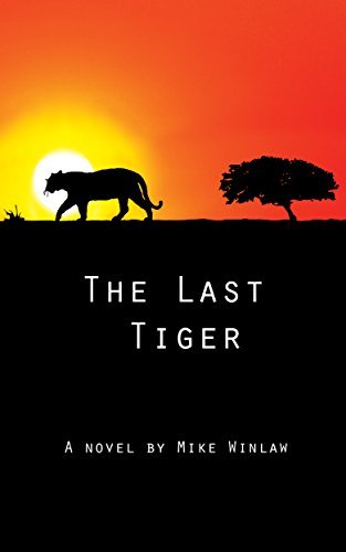 The Last Tiger by Mike Winlaw | Goodreads