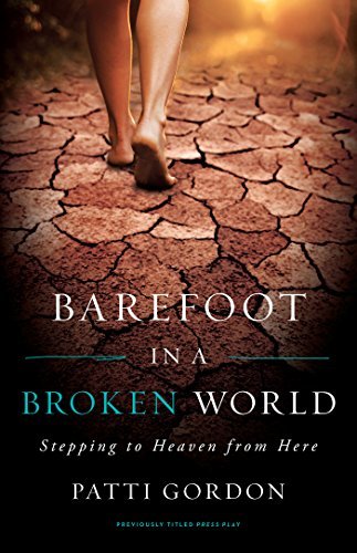 Barefoot in a Broken World by Patti Gordon | Goodreads