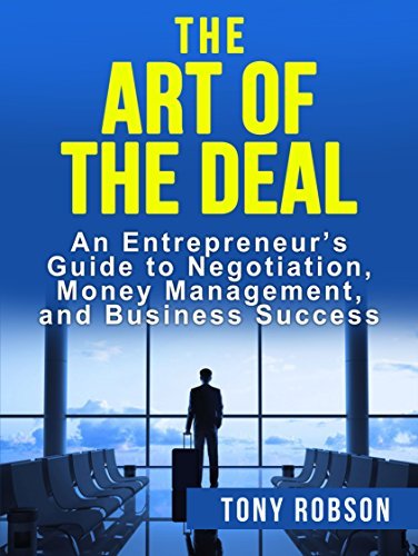 The Art of the Deal: An Entrepreneur's Guide to Negotiation, Money ...