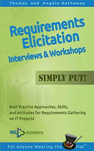 Requirements Elicitation Interviews and Workshops — Simply Put!: Best ...